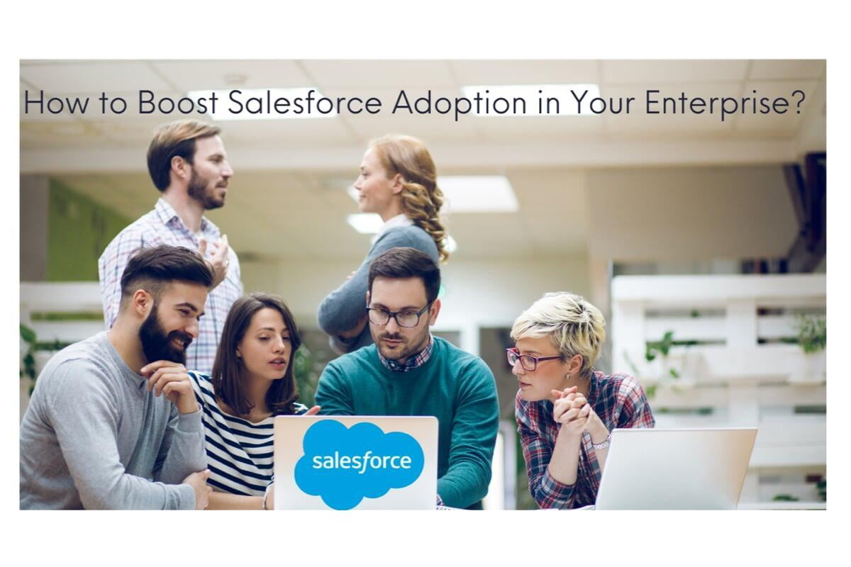 How To Boost Salesforce Adoption In Your Enterprise